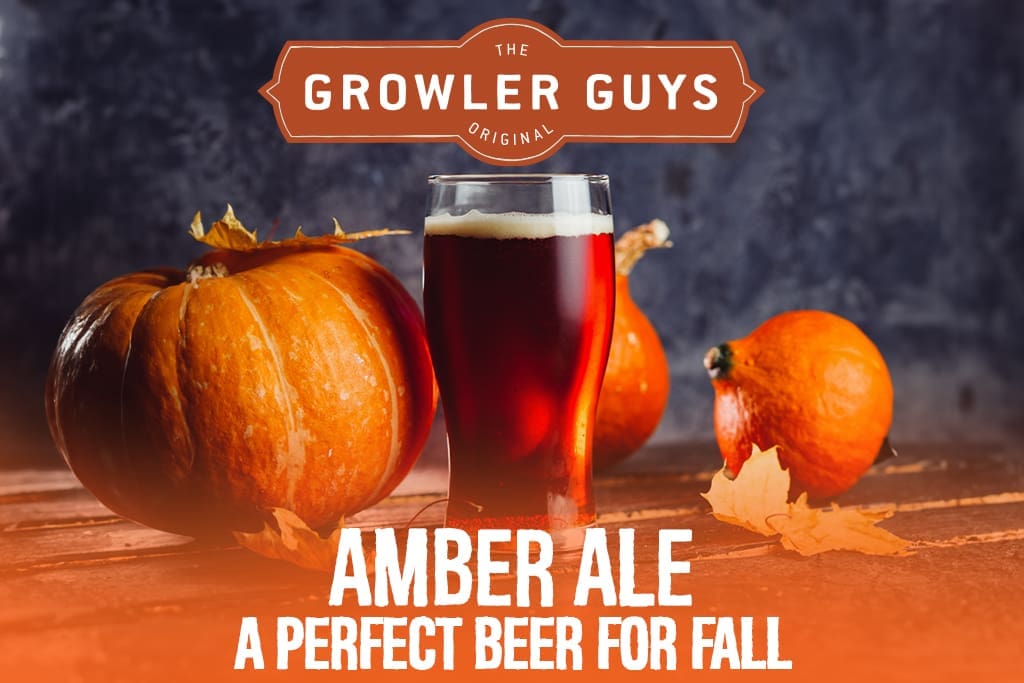 Amber Ale: A Perfect Beer for Fall • The Growler Guys
